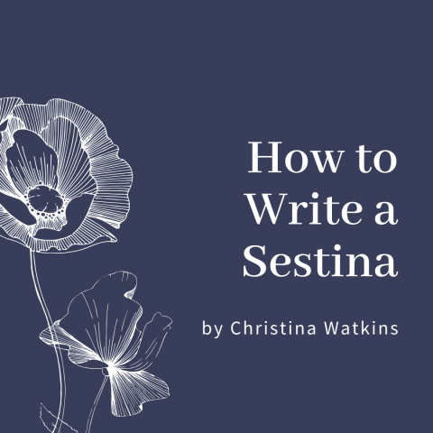 How To Write a Sestina – Christina Watkins Poems